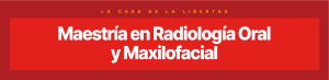 Maestría en Radiología Oral y Maxilofacial - Facultad de Odontología